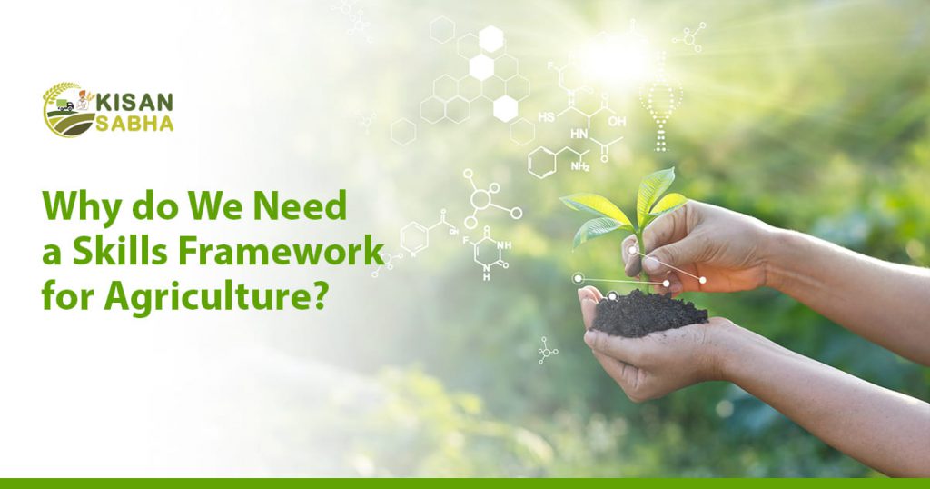 Why do We Need a Skills Framework for Agriculture? - KisanSabha Blog