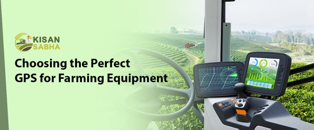 Choosing the Perfect GPS for Farming Equipment